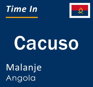 Current Local Time in Cacuso, Malanje, Angola