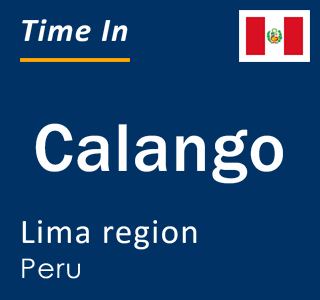 Current Local Time in Calango, Lima region, Peru