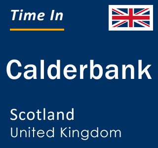 Current Local Time in Calderbank, Scotland, United Kingdom