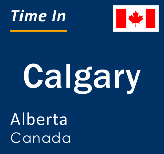 Current Local Time in Calgary, Alberta, Canada