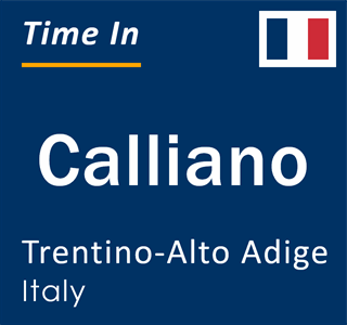 Current Local Time in Calliano, Trentino-Alto Adige, Italy