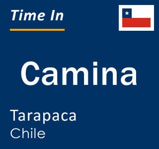 Current Local Time in Camina, Tarapaca, Chile