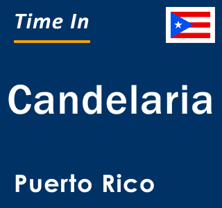 Current Local Time in Candelaria, Puerto Rico