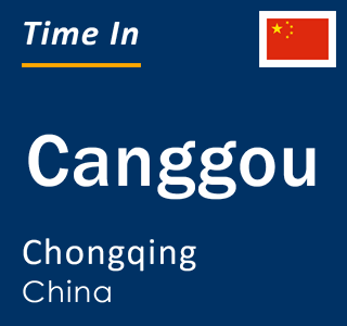 Current Local Time in Canggou, Chongqing, China