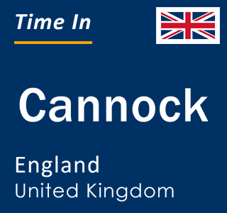 Current Local Time in Cannock, England, United Kingdom