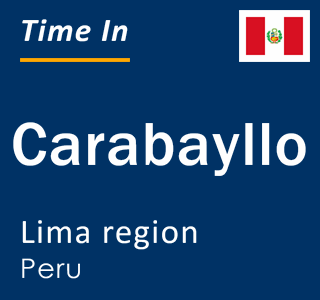 Current Local Time in Carabayllo, Lima region, Peru