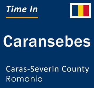 Current Local Time in Caransebes, Caras-Severin County, Romania