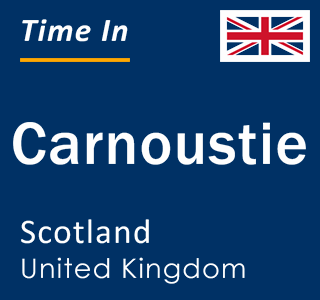 Current Local Time in Carnoustie, Scotland, United Kingdom