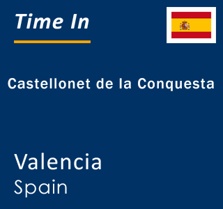 Current Local Time in Castellonet de la Conquesta, Valencia, Spain