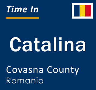 Current Local Time in Catalina, Covasna County, Romania