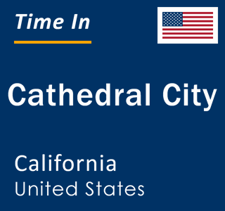 Current Local Time in Cathedral City, California, United States