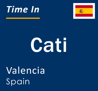 Current Local Time in Cati, Valencia, Spain