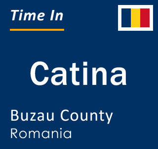 Current Local Time in Catina, Buzau County, Romania