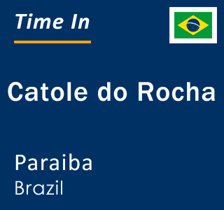 Current Local Time in Catole do Rocha, Paraiba, Brazil