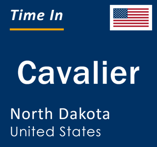 Current Local Time in Cavalier, North Dakota, United States