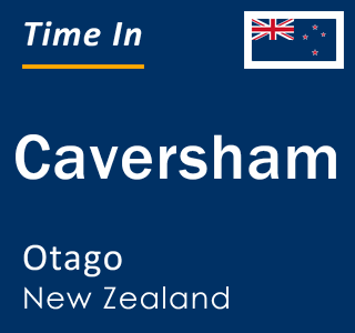 Current Local Time in Caversham, Otago, New Zealand