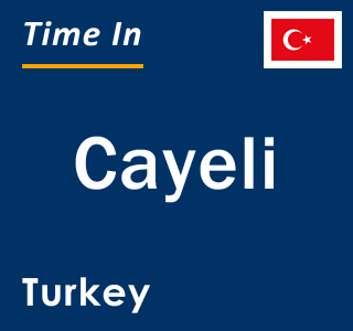 Current Local Time in Cayeli, Turkey