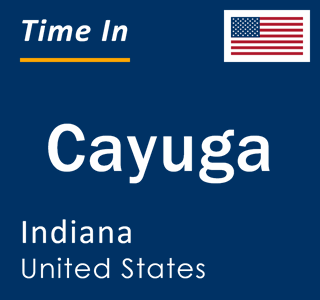 Current Local Time in Cayuga, Indiana, United States
