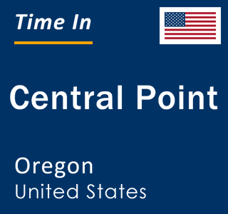 Current Local Time in Central Point, Oregon, United States
