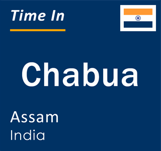 Current Local Time in Chabua, Assam, India