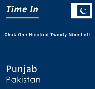 Current Local Time in Chak One Hundred Twenty Nine Left, Punjab, Pakistan