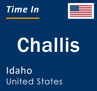 Current Local Time in Challis, Idaho, United States