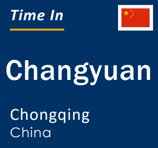 Current Local Time in Changyuan, Chongqing, China