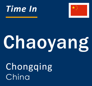 Current Local Time in Chaoyang, Chongqing, China