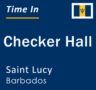 Current Local Time in Checker Hall, Saint Lucy, Barbados