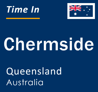 Current Local Time in Chermside, Queensland, Australia