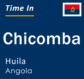 Current Local Time in Chicomba, Huila, Angola