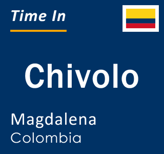 Current Local Time in Chivolo, Magdalena, Colombia