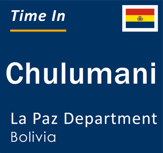 Current Local Time in Chulumani, La Paz Department, Bolivia