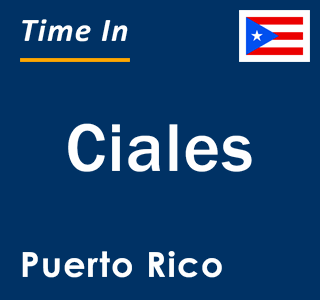 Current Local Time in Ciales, Puerto Rico