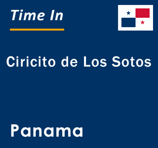 Current Local Time in Ciricito de Los Sotos, Panama