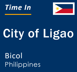 Current Local Time in City of Ligao, Bicol, Philippines