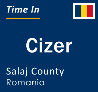 Current Local Time in Cizer, Salaj County, Romania