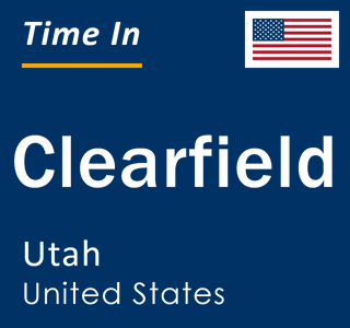 Current Local Time in Clearfield, Utah, United States