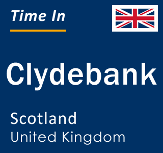 Current Local Time in Clydebank, Scotland, United Kingdom