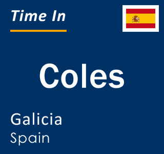 Current Local Time in Coles, Galicia, Spain