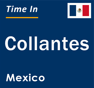 Current Local Time in Collantes, Mexico