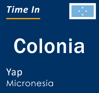 Current Local Time in Colonia, Yap, Micronesia