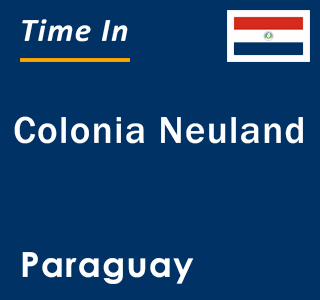 Current Local Time in Colonia Neuland, Paraguay