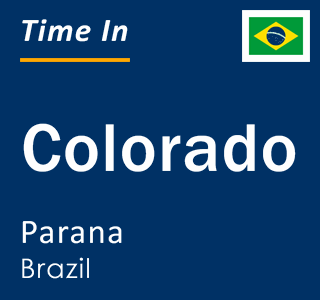 Current Local Time in Colorado, Parana, Brazil