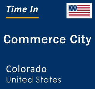 Current Local Time in Commerce City, Colorado, United States