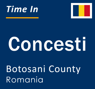 Current Local Time in Concesti, Botosani County, Romania