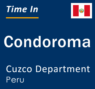 Current Local Time in Condoroma, Cuzco Department, Peru