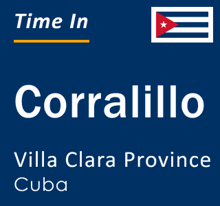 Current Local Time in Corralillo, Villa Clara Province, Cuba