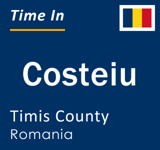 Current Local Time in Costeiu, Timis County, Romania