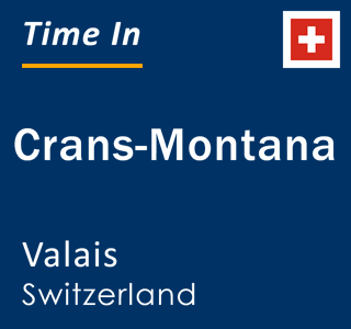 Current Local Time in Crans-Montana, Valais, Switzerland